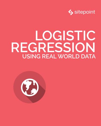 Logistic Regression Using Real-world Data - SitePoint Premium